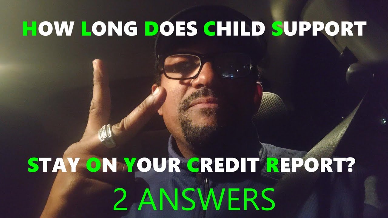How Long Does Child Support Stay On Your Credit Report 2 ANSWERS how-long-does-child-support-stay-on-your-credit-report-2-answers