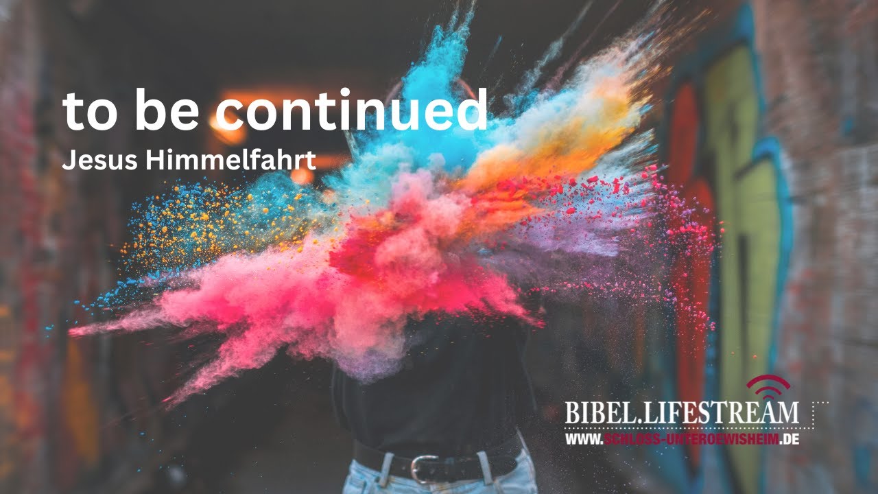 Bibel.Lifestream #129 Jesus Himmelfahrt - To be continued - YouTube