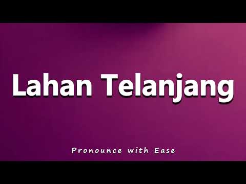 How to Pronounce Lahan Telanjang
