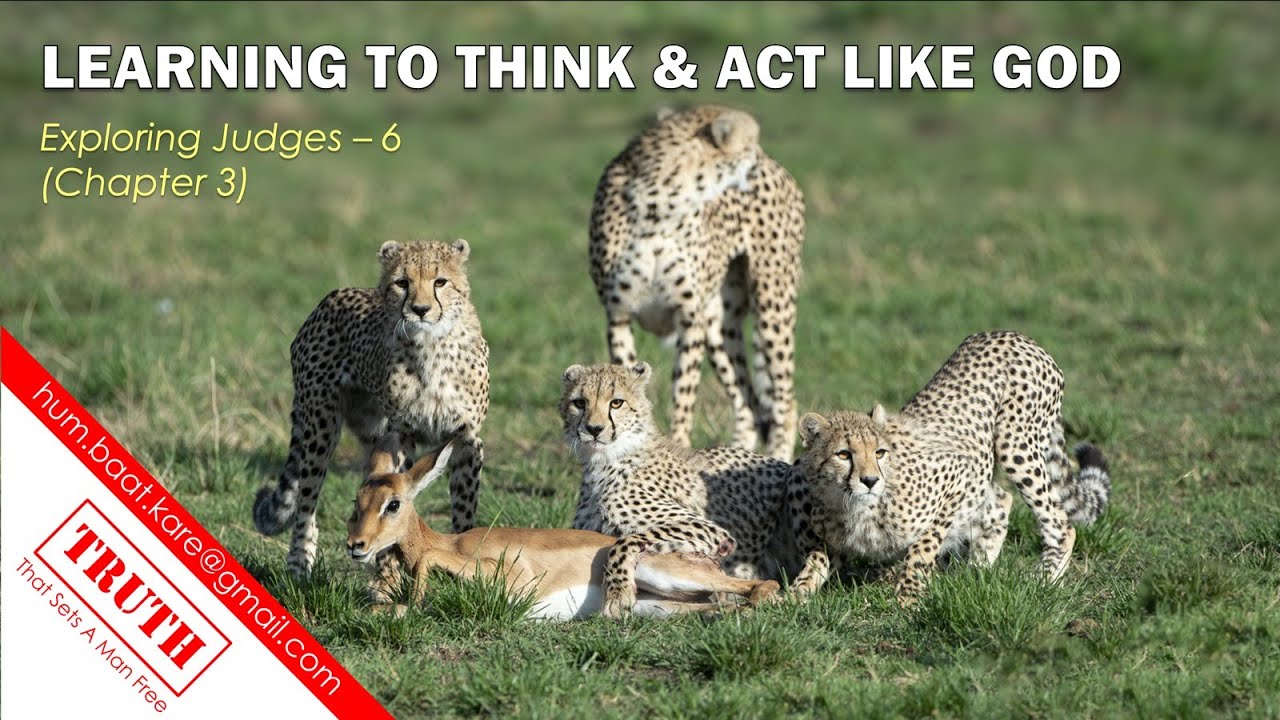06. Exploring Judges: LEARNING TO THINK & ACT LIKE GOD (Chapter 3 ...