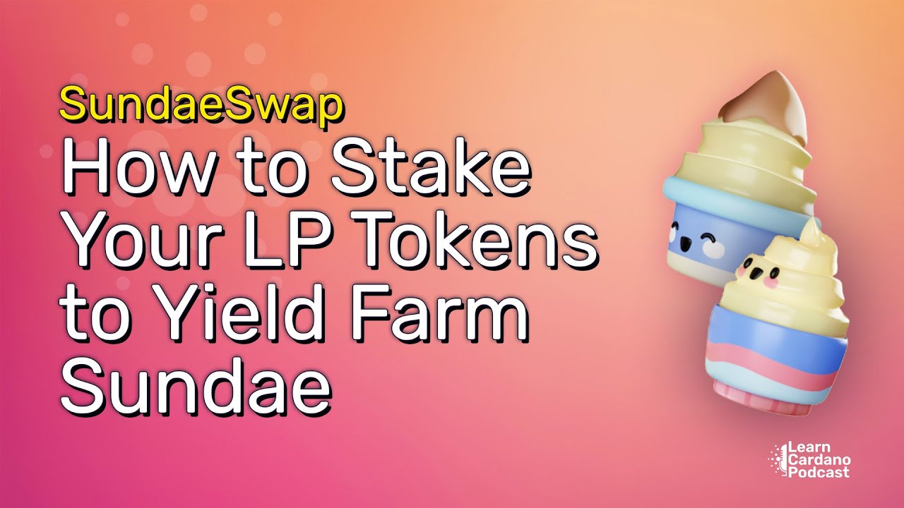 SundaeSwap - How to Stake Liquidity Pool (LP) Tokens to Yield Farm ...