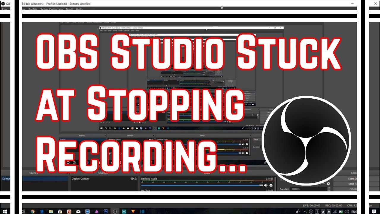 OBS Studio stuck on 'Stopping Recording...' - Error Solved - 2019 | The ...