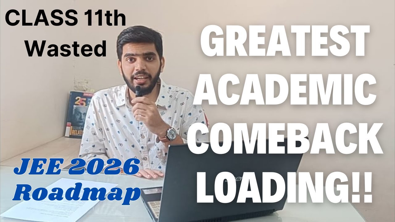 11th Wasted ? Can you still CRACK JEE 2026 ?? Make an Academic Comeback ...