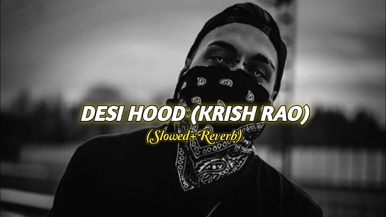 Desi Hood - Krish Rao (SLOW & REVERB) | Gully Gang Records | Gadi Mein ...