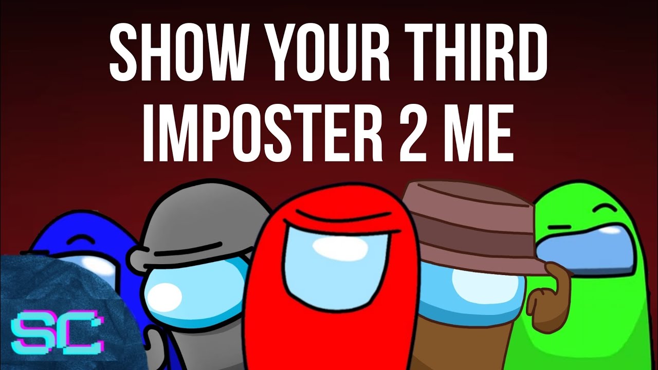 Show Your Third Imposter 2 Me 3,#5 - YouTube