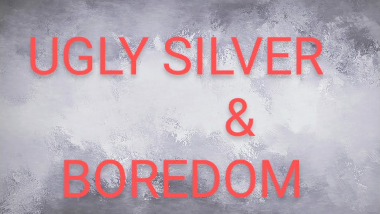 Fighting Boredom And Buying Ugly Silver - YouTube