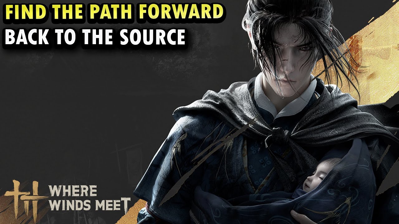 Where Winds Meet : Find the Path Forward (Back to the Source Main Quest ...