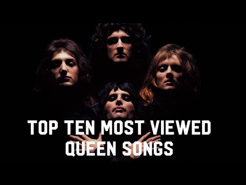 Top Ten Most Viewed Queen Songs on YouTube