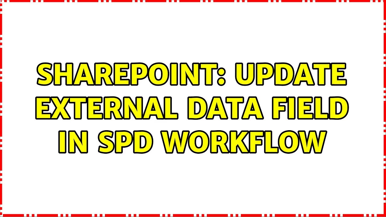 Sharepoint Update External Data Field In Spd Workflow Youtube
