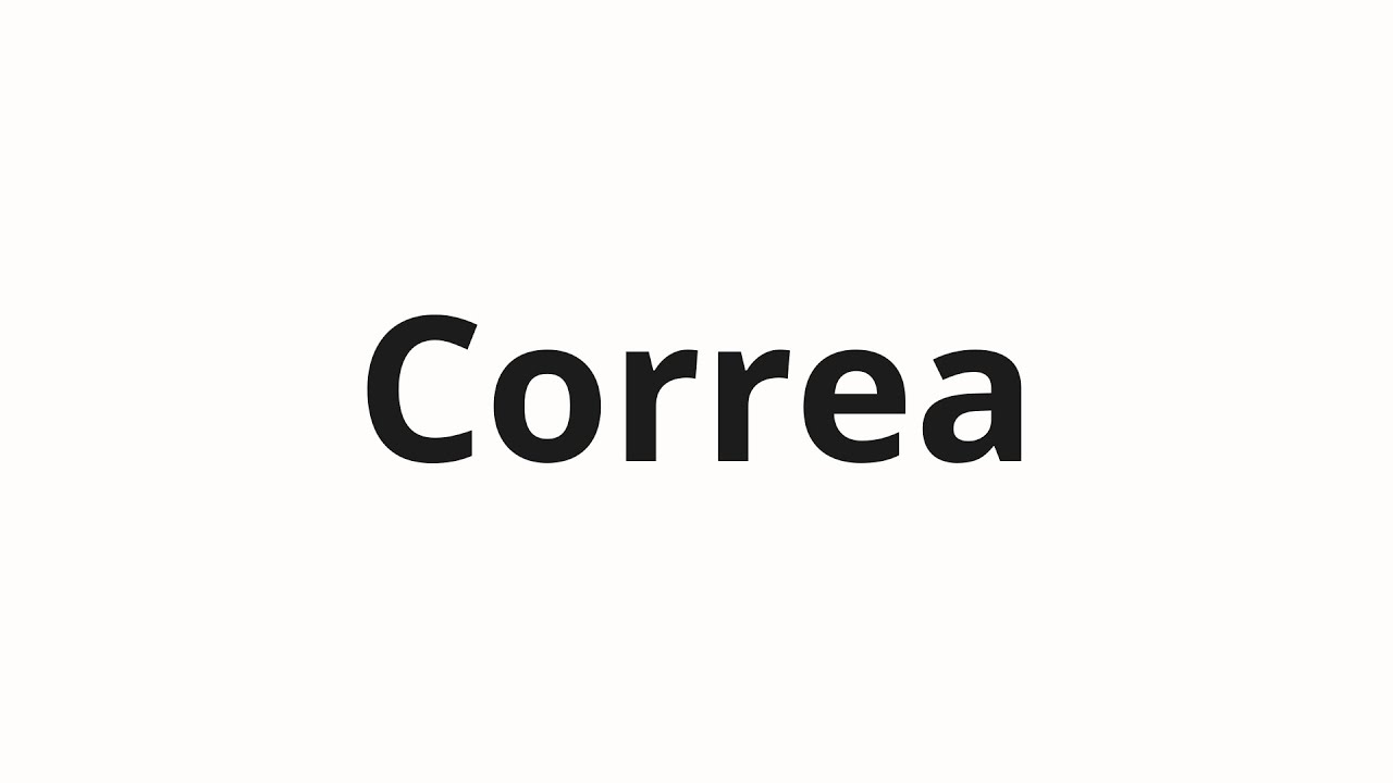 How to pronounce Correa - YouTube