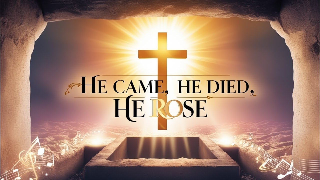He Came, He Died, He Rose | Inspirational Worship Song|Powerful ...