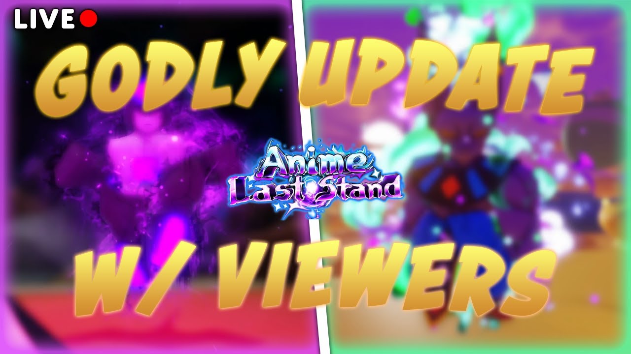 ANIME LAST STAND NEW DBZ GODLY UPDATE LIVE! - YouTube