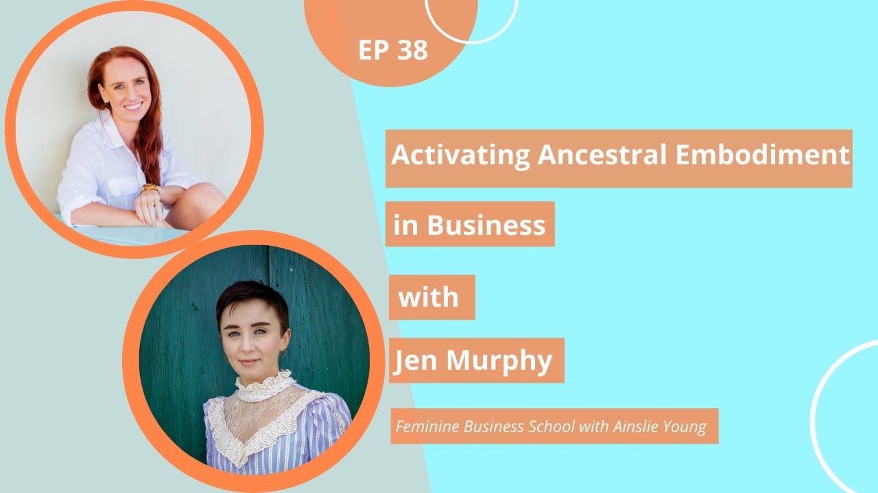 Activating Ancestral Embodiment in Business with Jen Murphy - YouTube