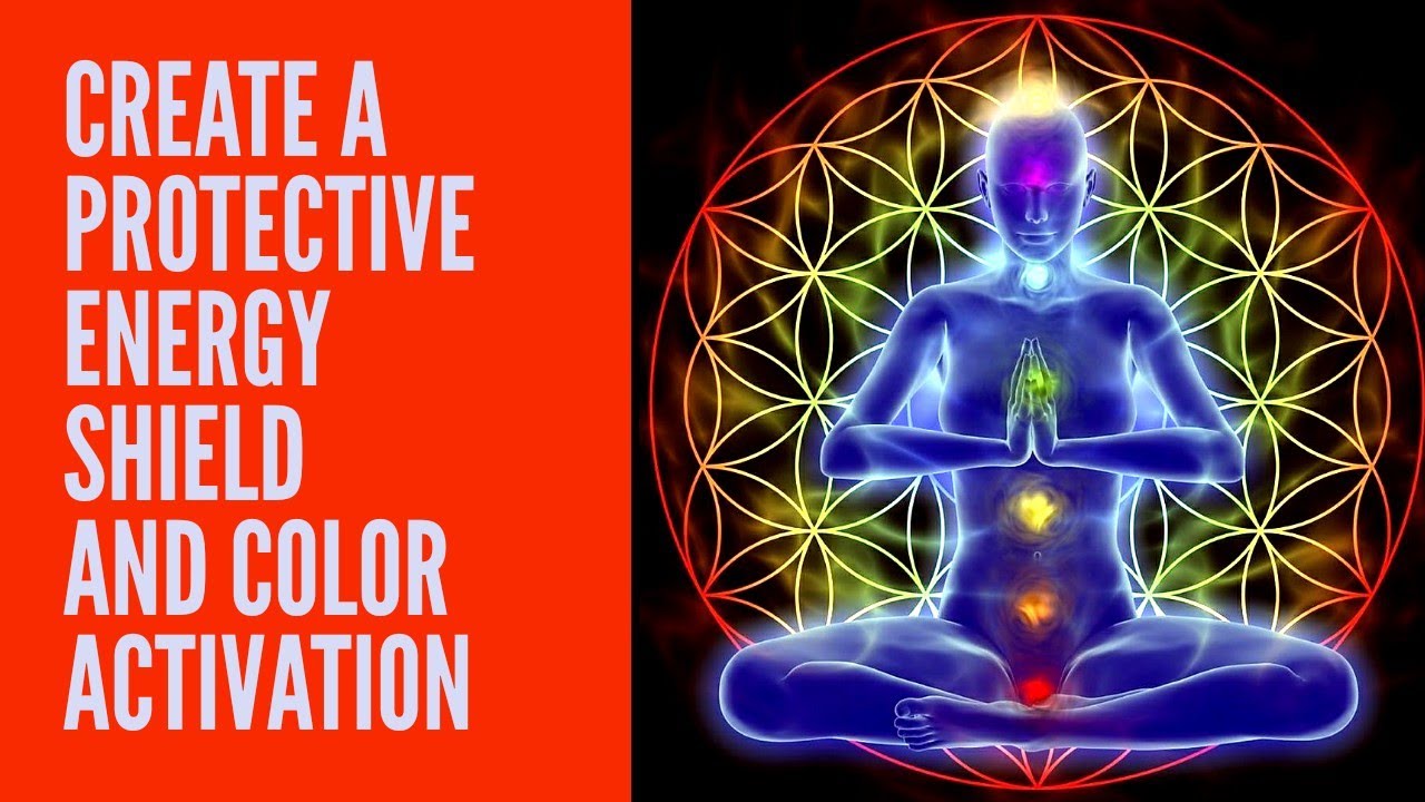 CREATE A PROTECTIVE ENERGY SHIELD AND COLOR ACTIVATION - YouTube