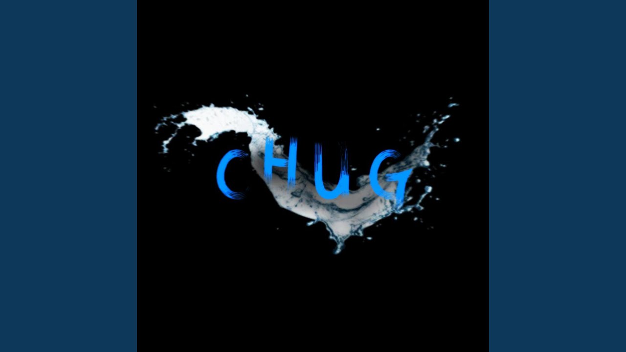 CHUG - YouTube