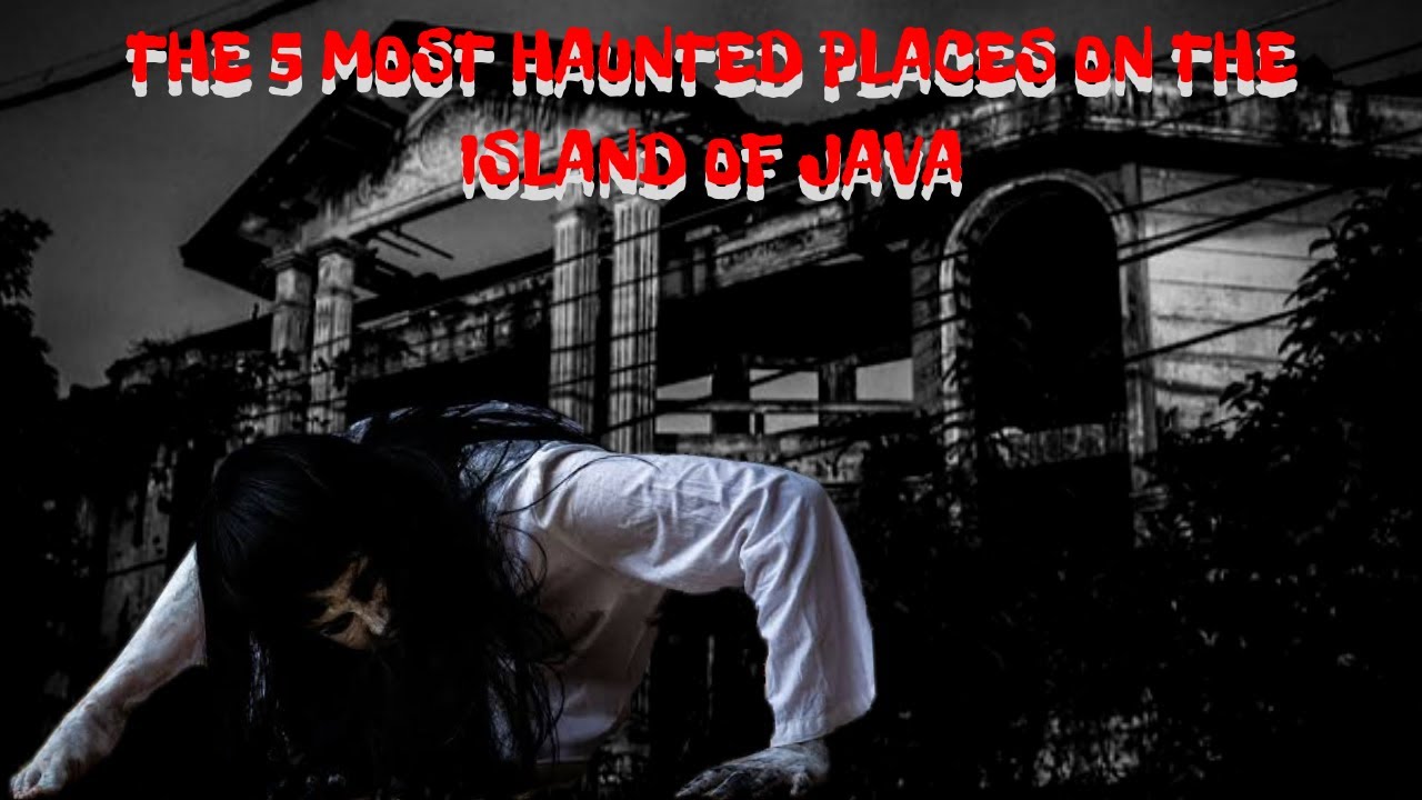 The 5 most haunted places on the island of Java - 5 Tempat paling ...