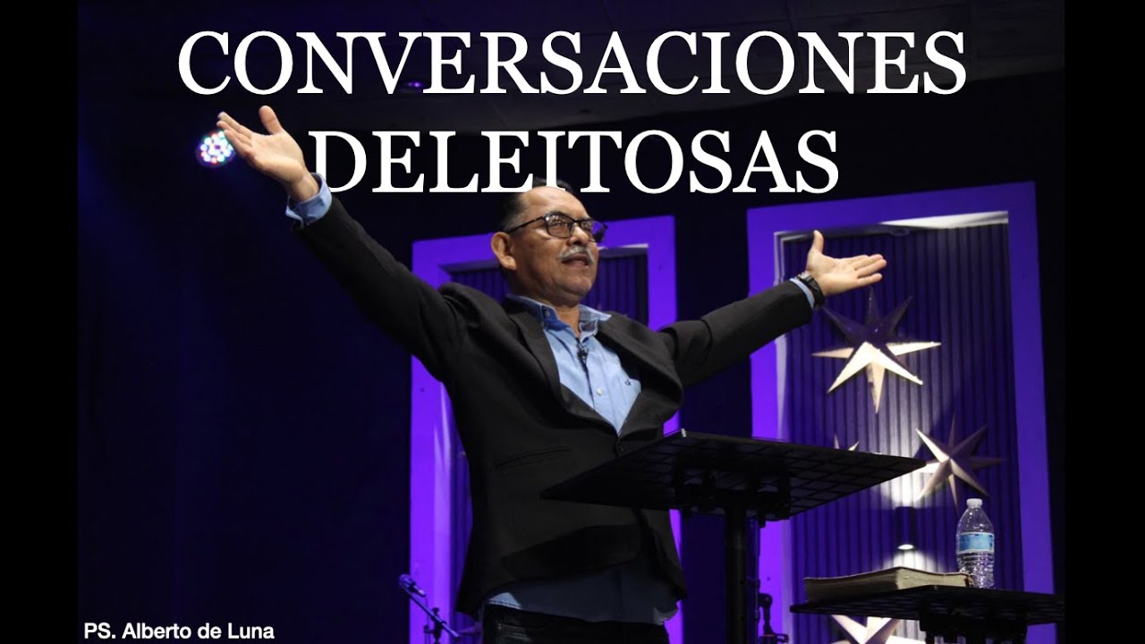 CONVERSACIONES DELEITOSAS | Ps. Alberto De Luna | 07 de Enero 2024 ...