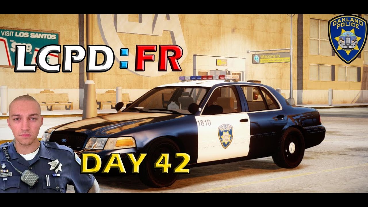 LCPDFR 1.0c Patrol - Day 42 - Oakland Police Department - THIS GAME IS ...
