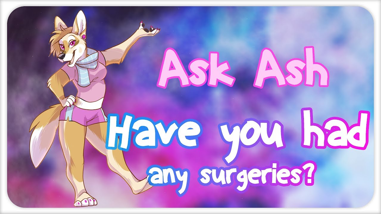 Ask Ash: Have you had any surgeries? - YouTube