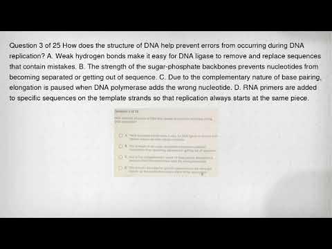 Question 3 of 25 How does the structure of DNA help prevent errors from occurring during DNA ...