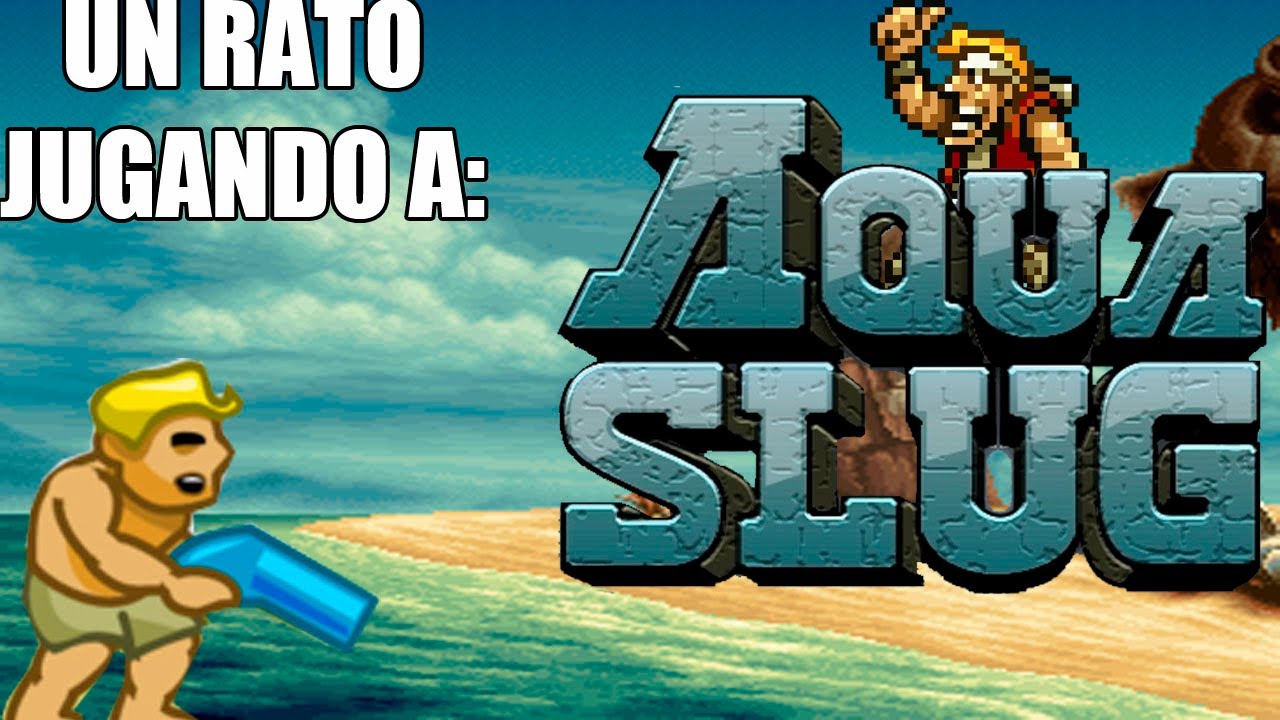 Un Rato Jugando Una Copia de Metal Slug | AQUA SLUG - YouTube