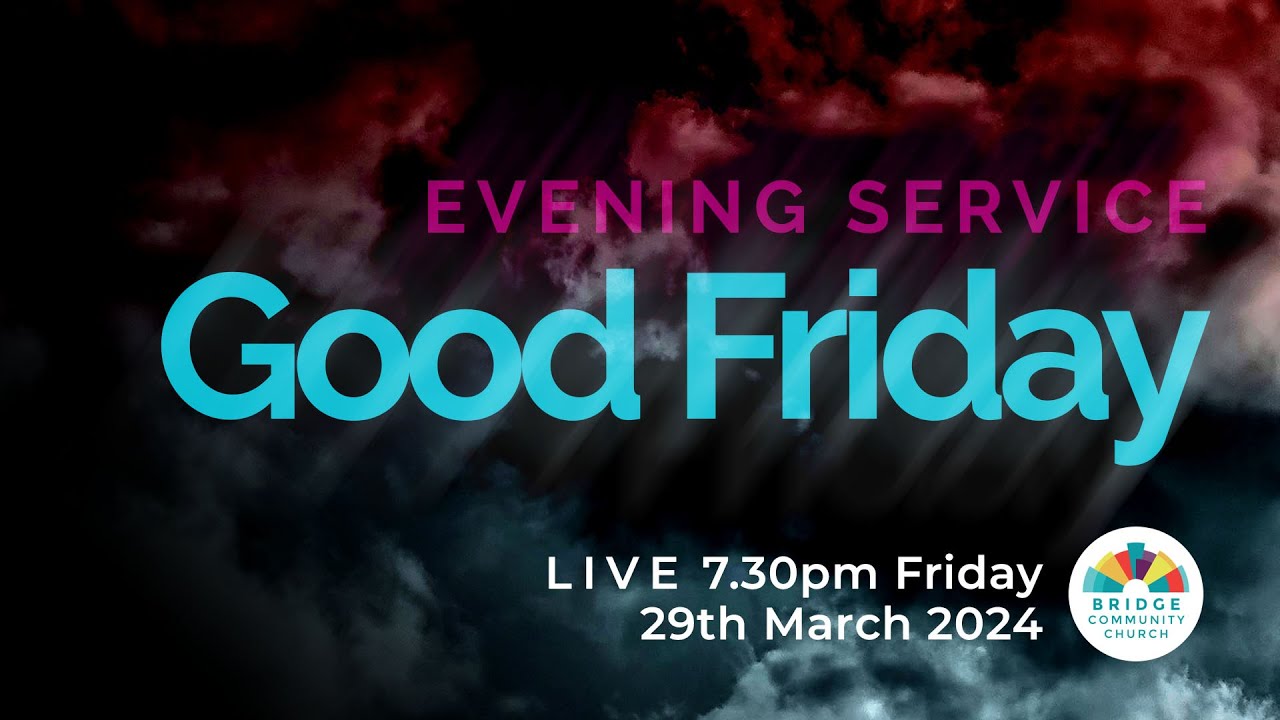 Bridge Community Church | "Good Friday - Evening Service " | Live ...