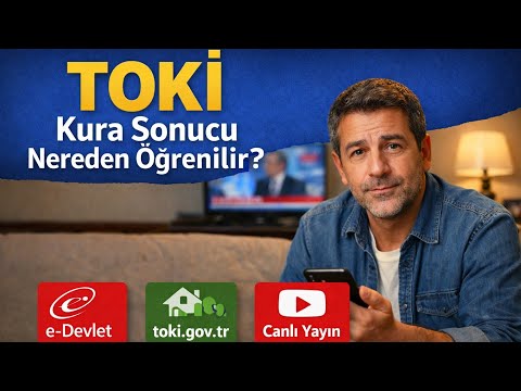 TOKİ Kura Sonucu Nereden Öğrenebiliriz? TOKİ 500 bin sosyal konut kura sonucunu nasıl öğreniriz