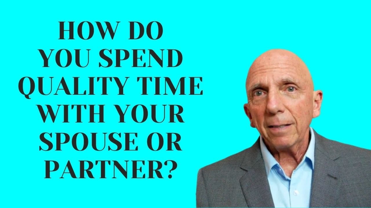 How Do You Spend Quality Time With Your Spouse or Partner? | Paul ...