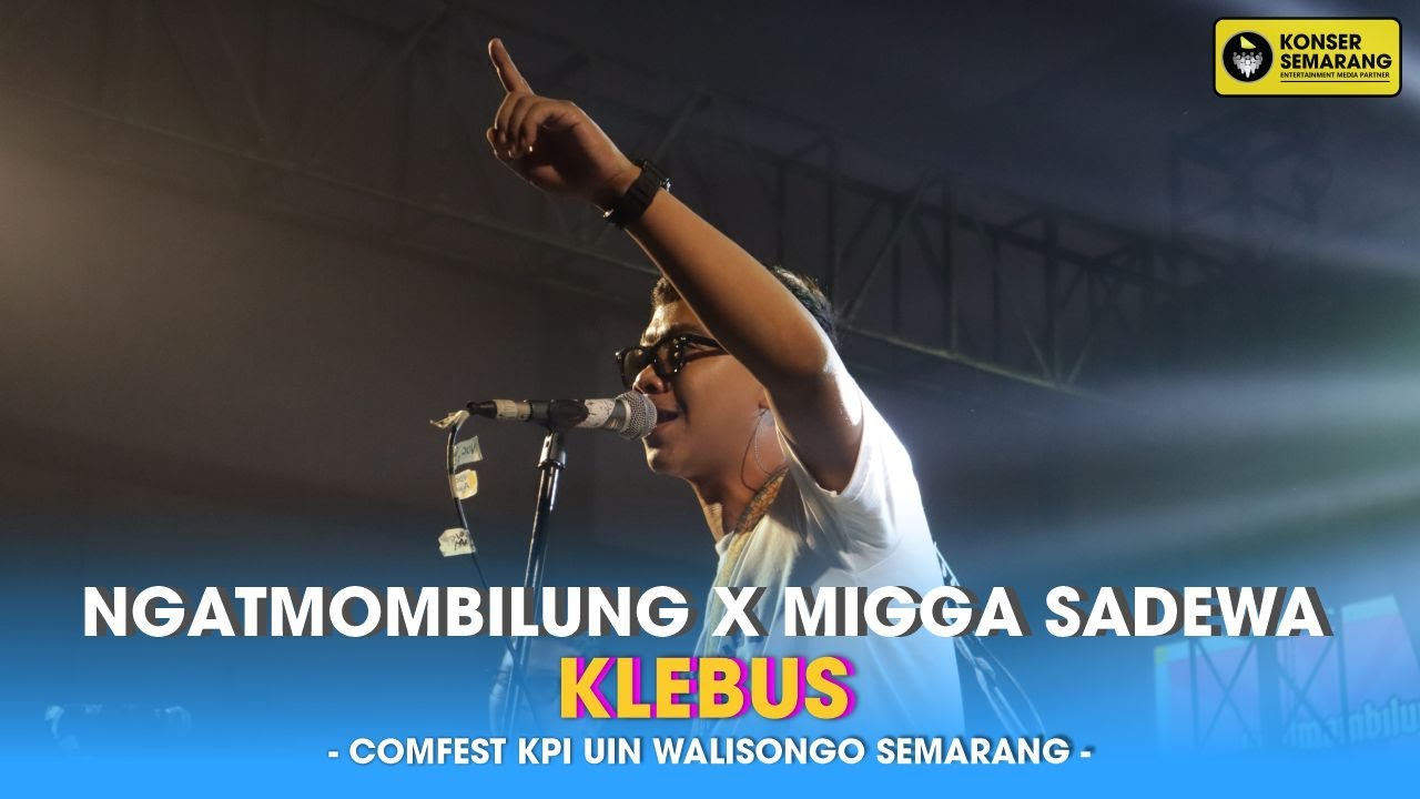 NGATMOMBILUNG FT. MIGGA SADEWA - KLEBUS ( LIVE COMFEST KPI UIN ...