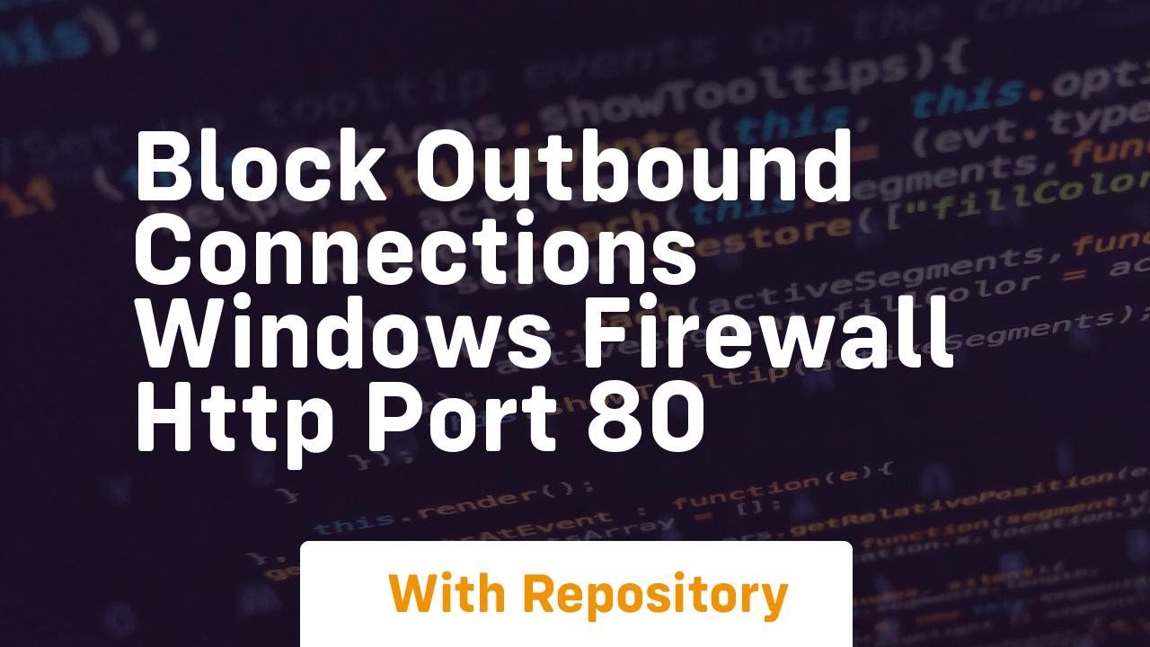 Block outbound connections windows firewall http port 80 - YouTube
