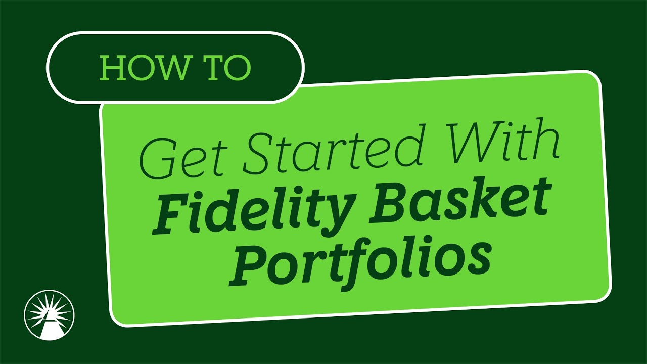 Getting Started With Fidelity Basket Portfolios | Fidelity Investments ...
