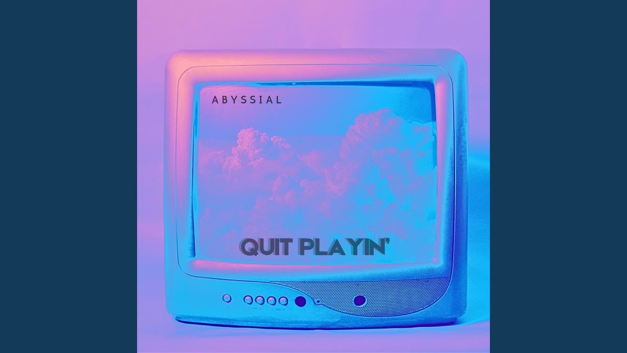 QUIT PLAYIN' - YouTube