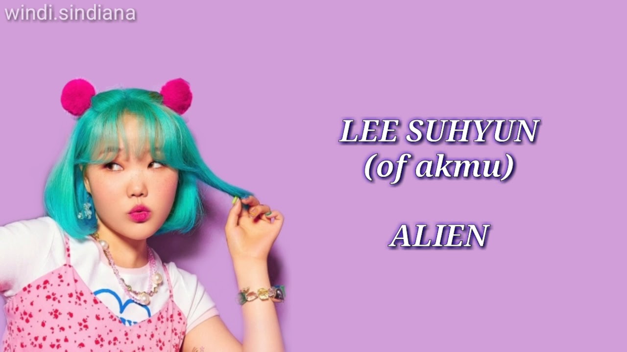 Lee suhyun - Alien lirik dan terjemahan - YouTube