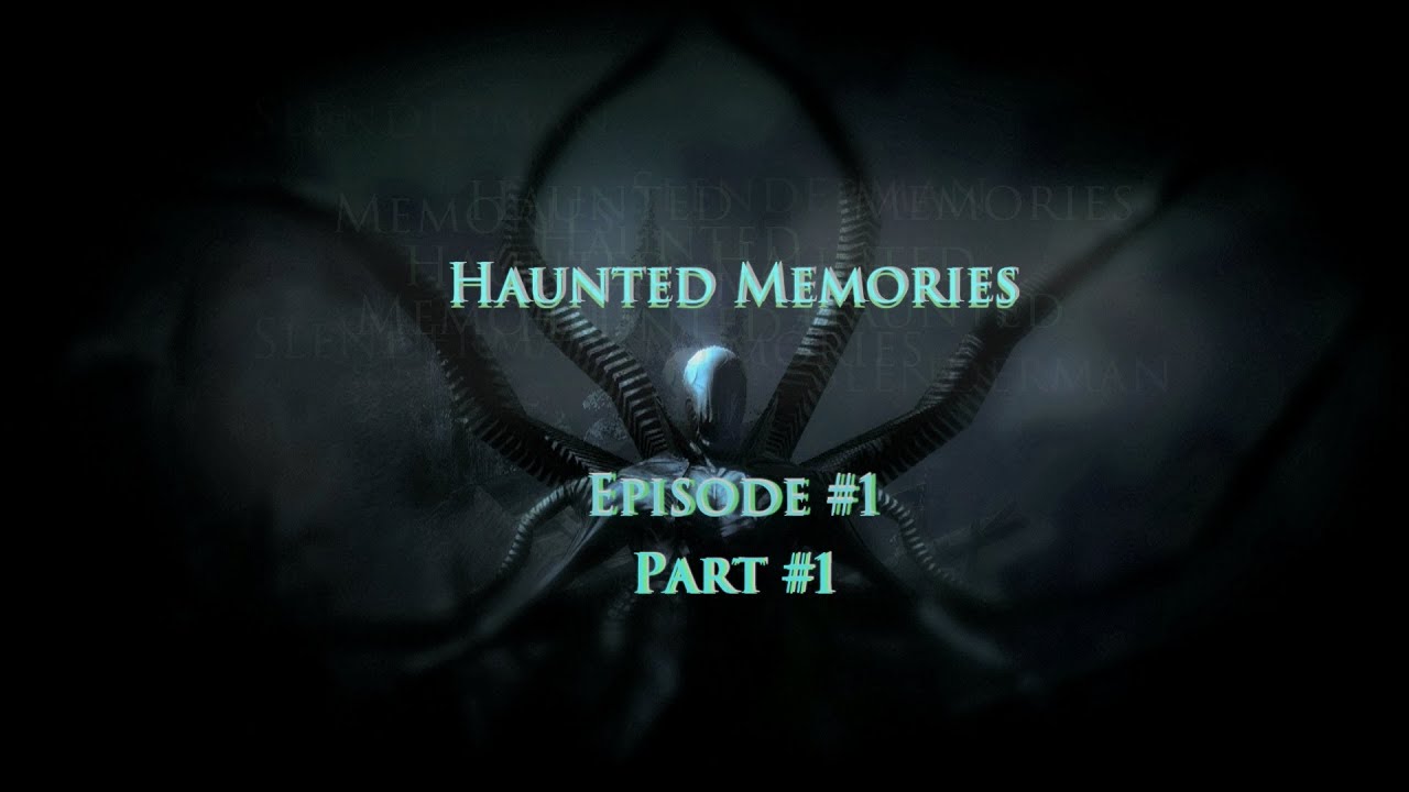 Haunted Memories Episode 1 Part 1 - YouTube