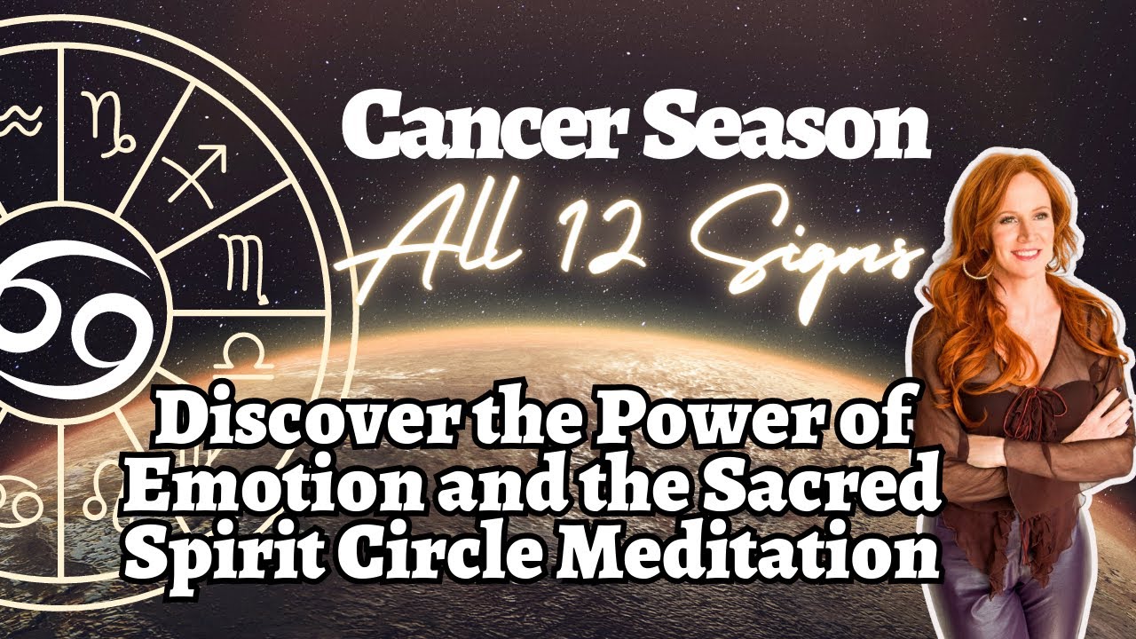 Cancer ♋ Discover the Power of Emotions and Sacred Spirit Circle of ...