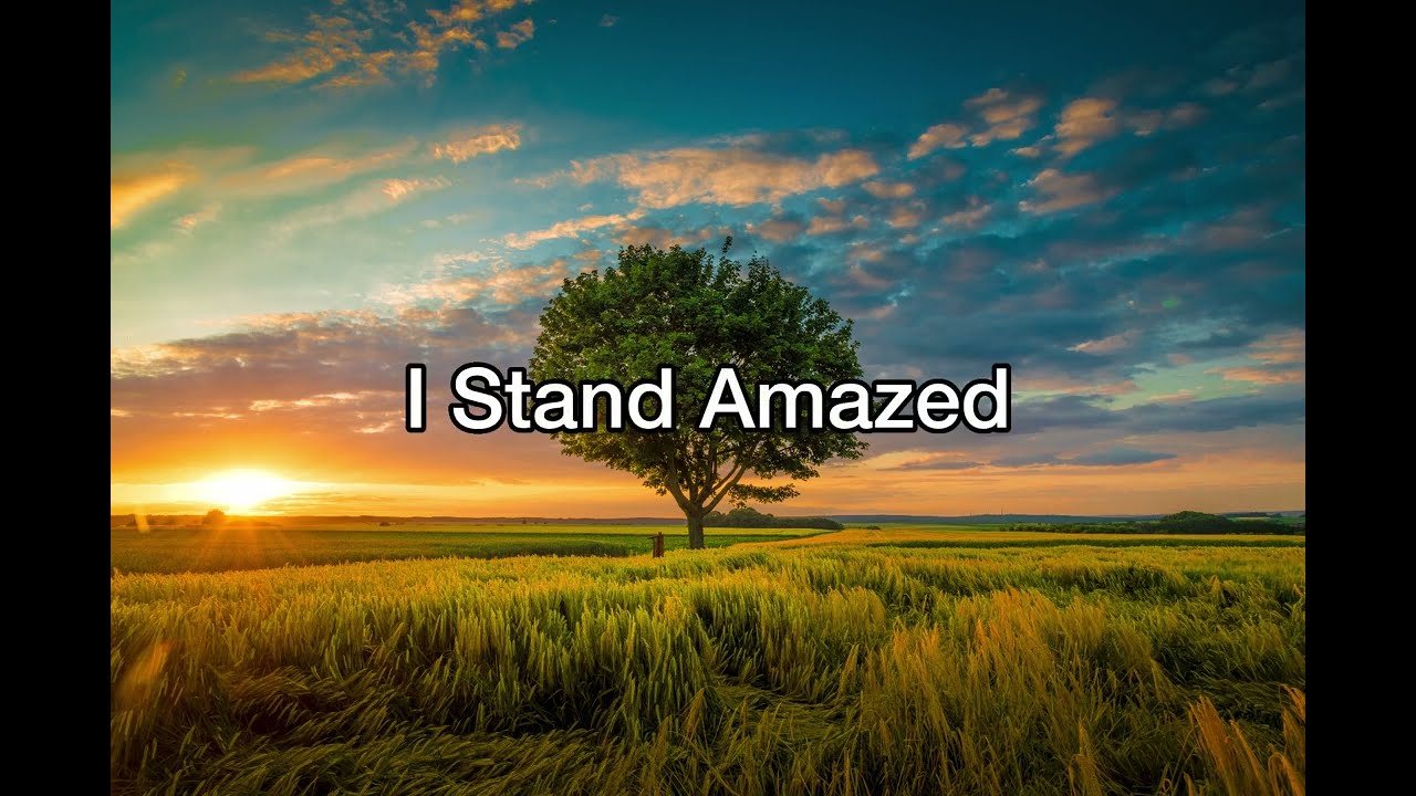 I Stand Amazed - YouTube