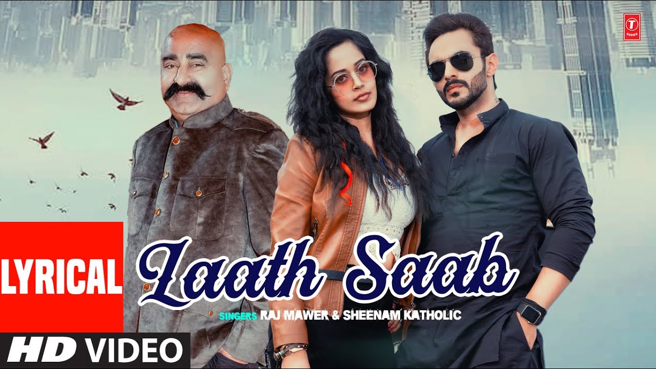Laath Saab - Haryanvi Lyrical Video Song | Raj Mawer | Sheenam Katholic ...