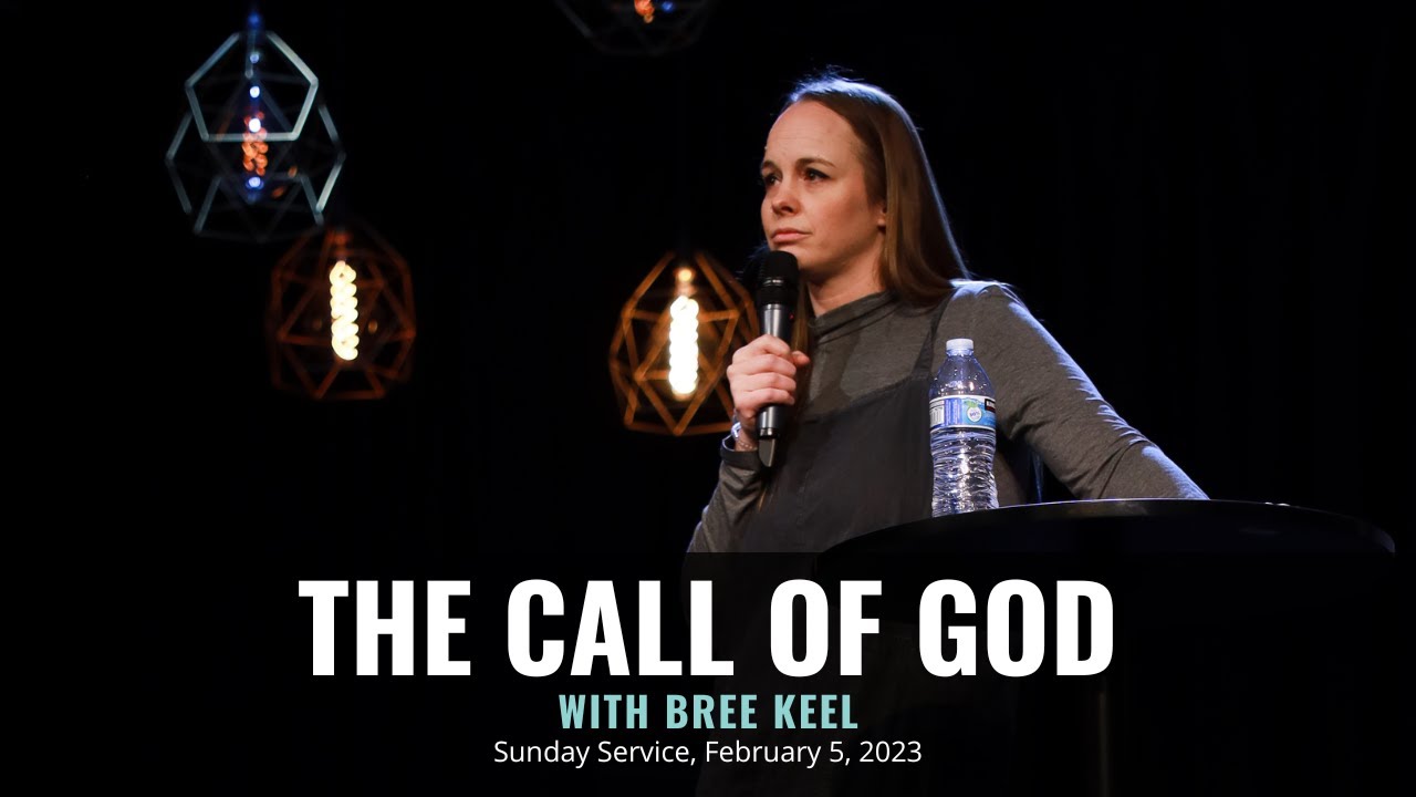 February 5, 2023 | Bree Keel | The Call of God - YouTube