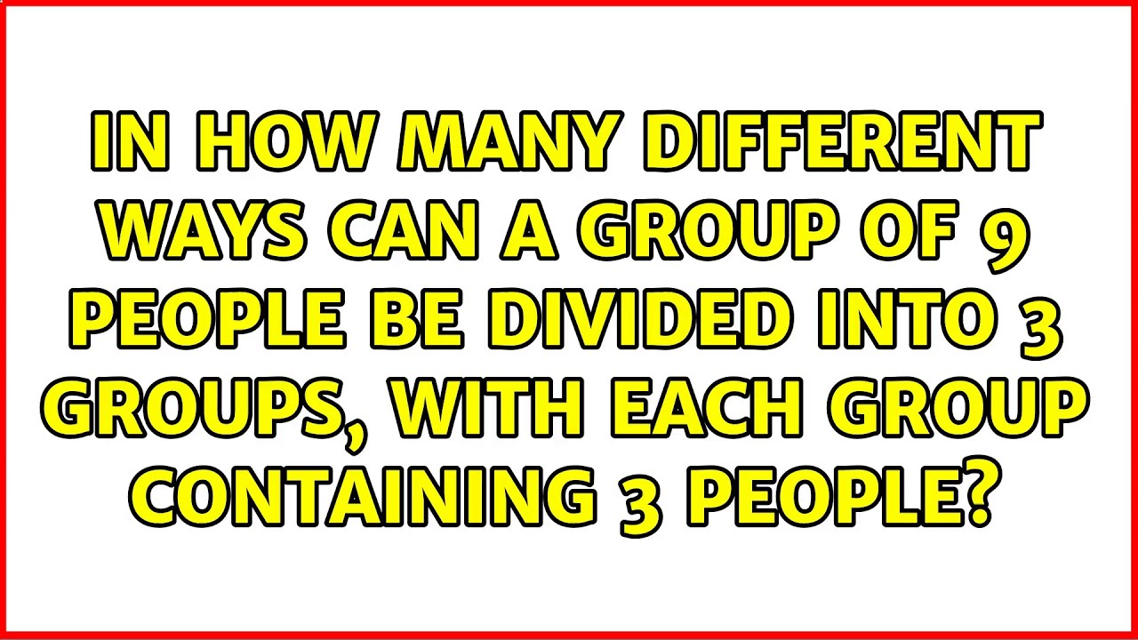 In how many different ways can a group of 9 people be divided into 3 ...