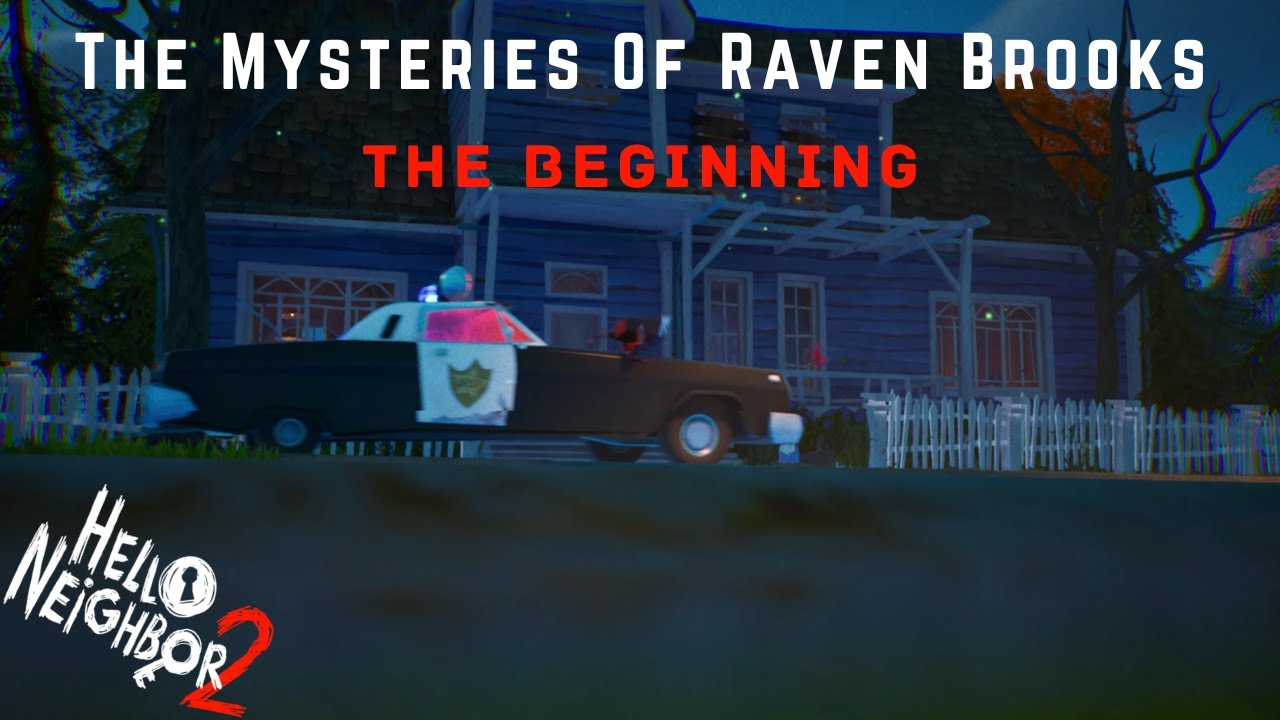 [Hello Neighbor 2 The Mysteries Of Raven Brooks Reimagined] "The ...