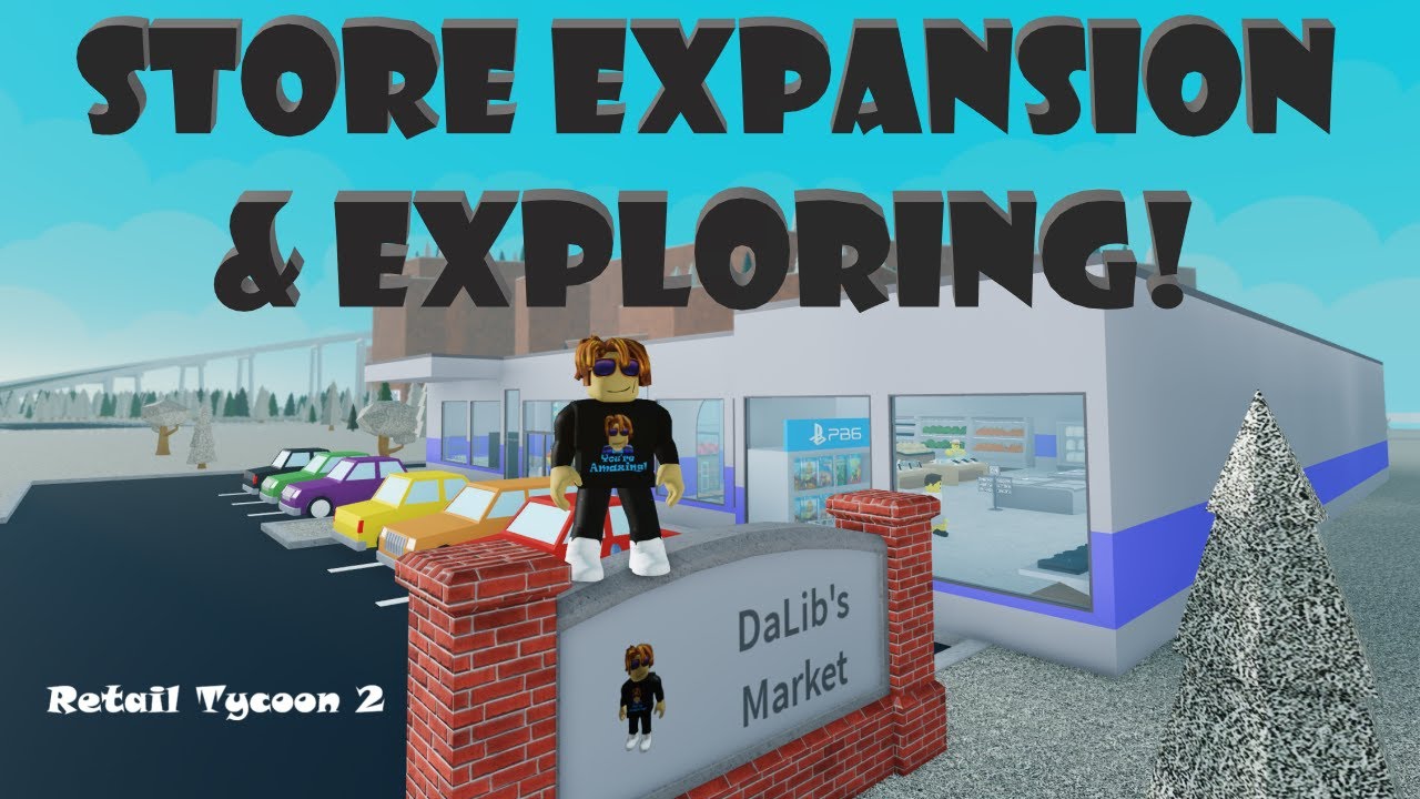 Roblox-RETAIL TYCOON 2 Store Expansion & Exploring! - YouTube