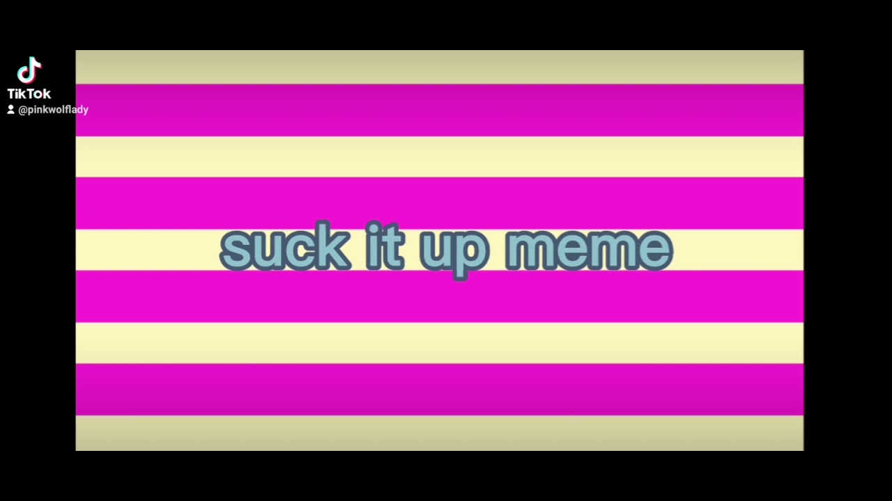 suck it up meme - YouTube