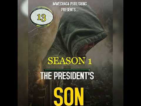PRESIDENT'S SON....... Sehemu ya 13. SEASON 1.