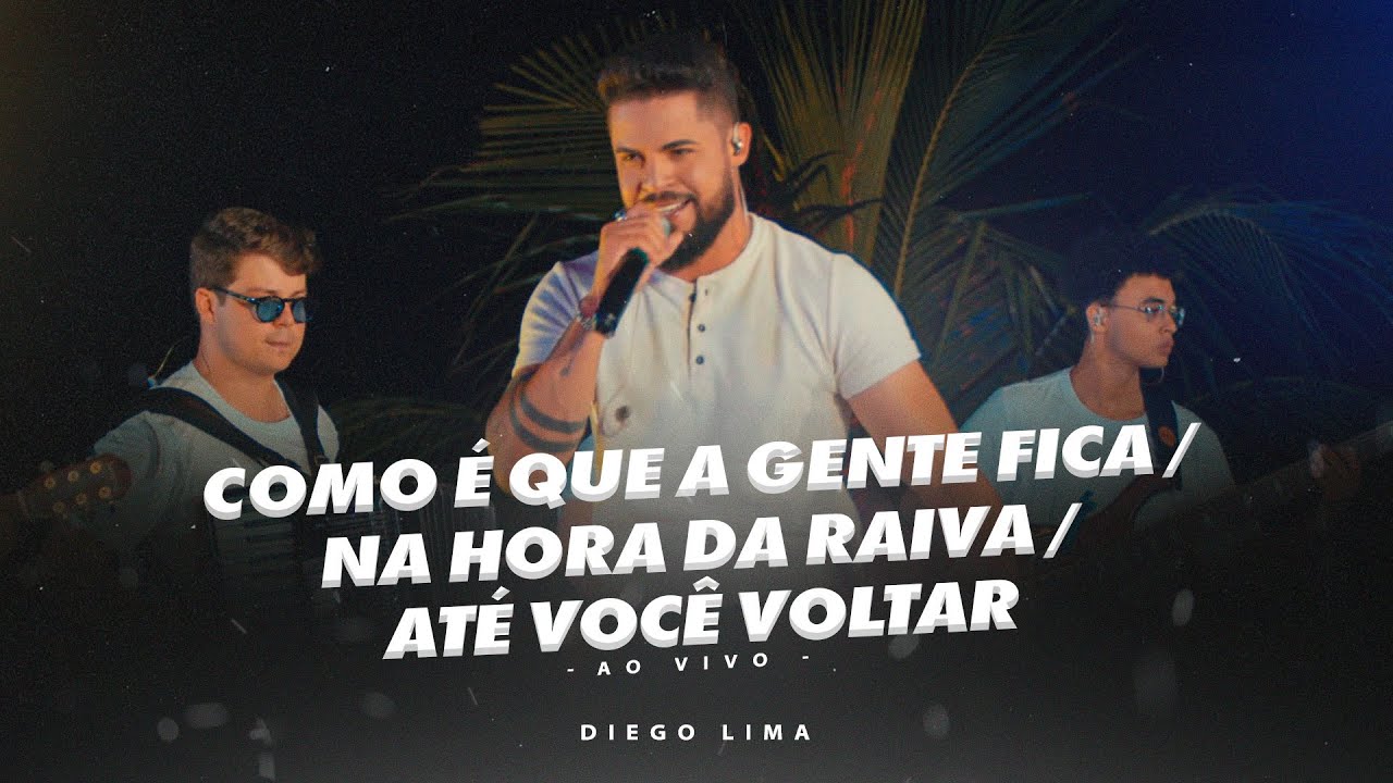 Diego Lima - Como é que a gente Fica / Na Hora da Raiva / Até Você Voltar #videooficial - YouTube