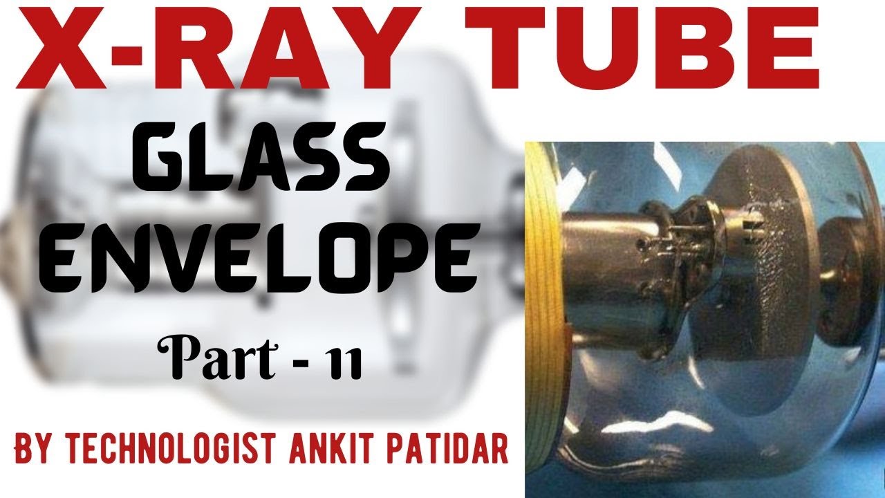 GLASS ENVELOPE || X-RAY TUBE || LECTURE 16 || PHYSICS|| BY ANKIT ...