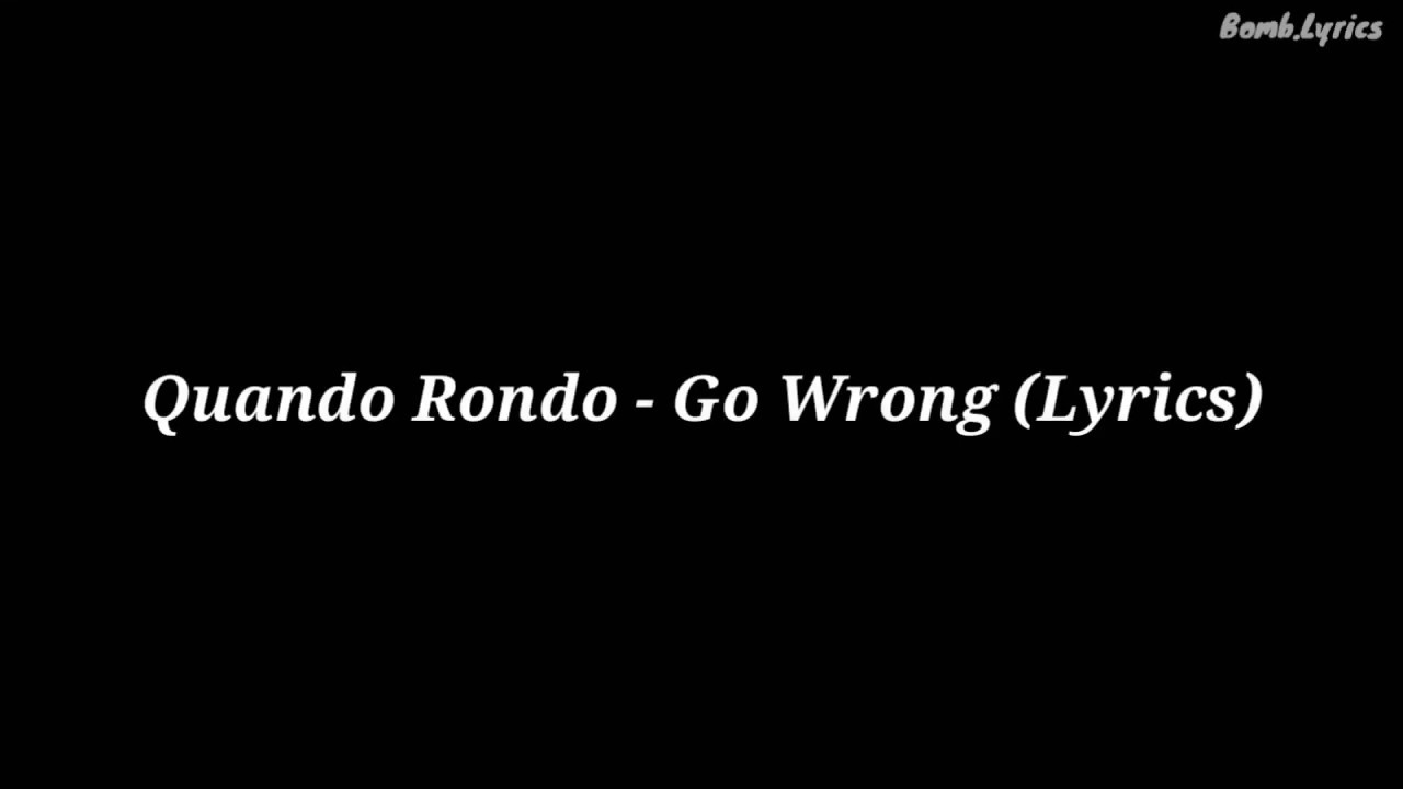 Quando Rondo - Go Wrong (Lyrics) - YouTube