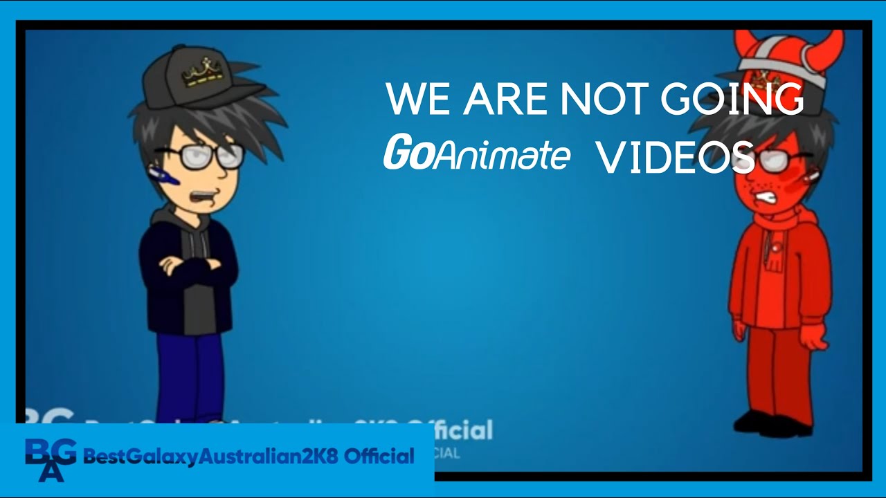 We are not going GoAnimate videos - YouTube