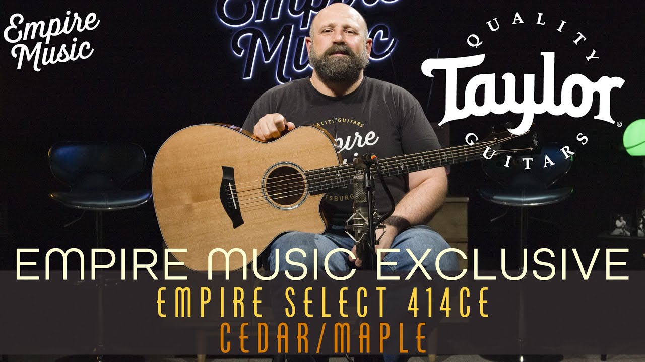 EMPIRE EXCLUSIVE // Taylor Empire Select 414ce Cedar/Maple - YouTube