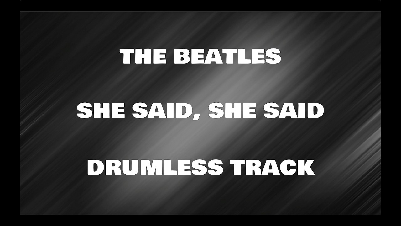 The Beatles - She Said She Said (2022 Mix) (drumless backing track ...