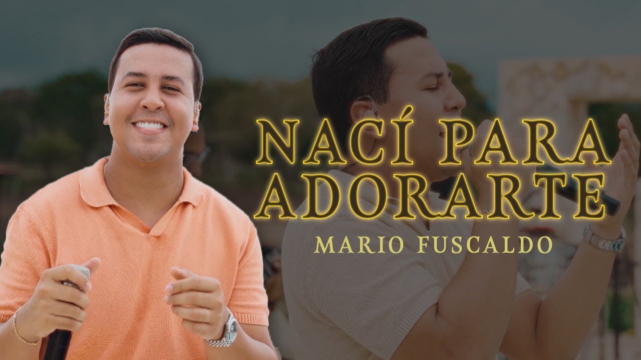 Nací Para Adorarte - Mario Fuscaldo & Derian Munive - YouTube